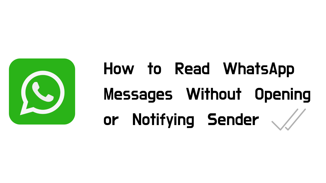 How To Read WhatsApp Messages Without Opening Or Notifying Sender